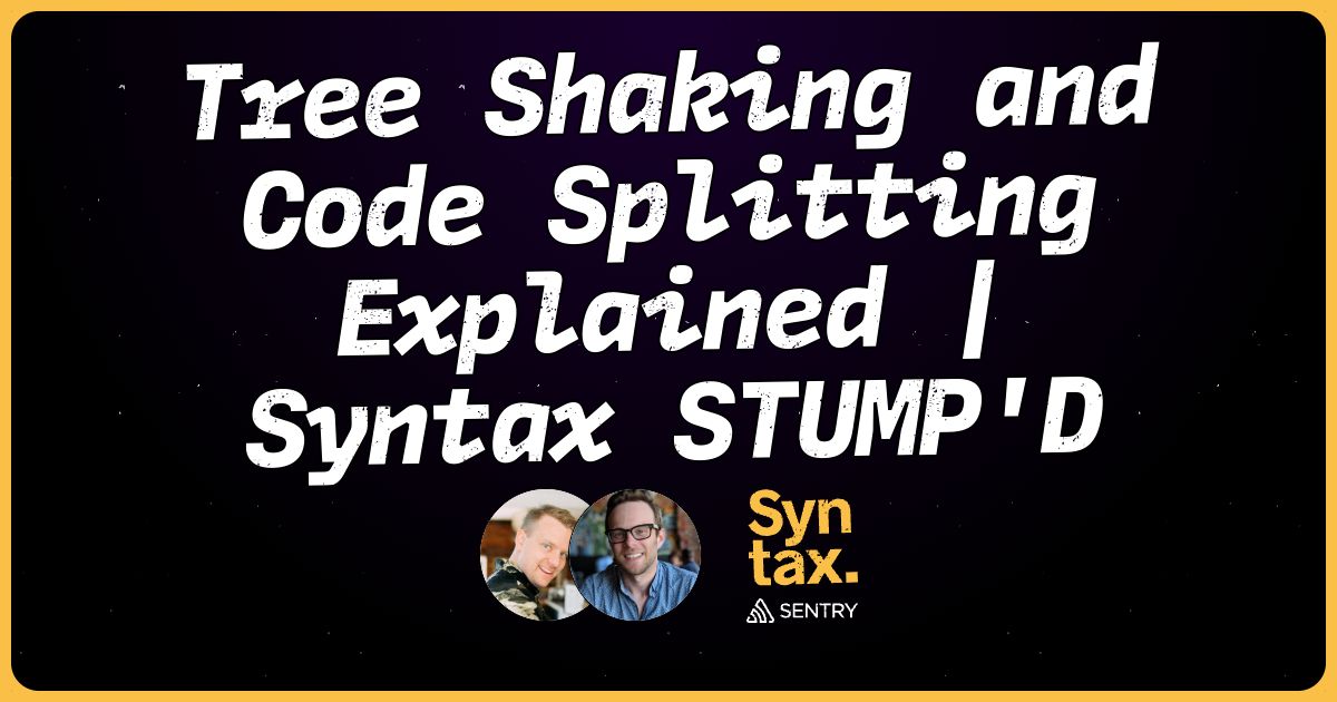 Tree Shaking and Code Splitting Explained | Syntax STUMP'D